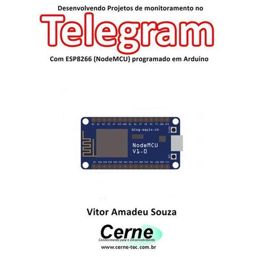 Desenvolvendo Projetos De Monitoramento No Telegram Com Esp8266 | Ponto