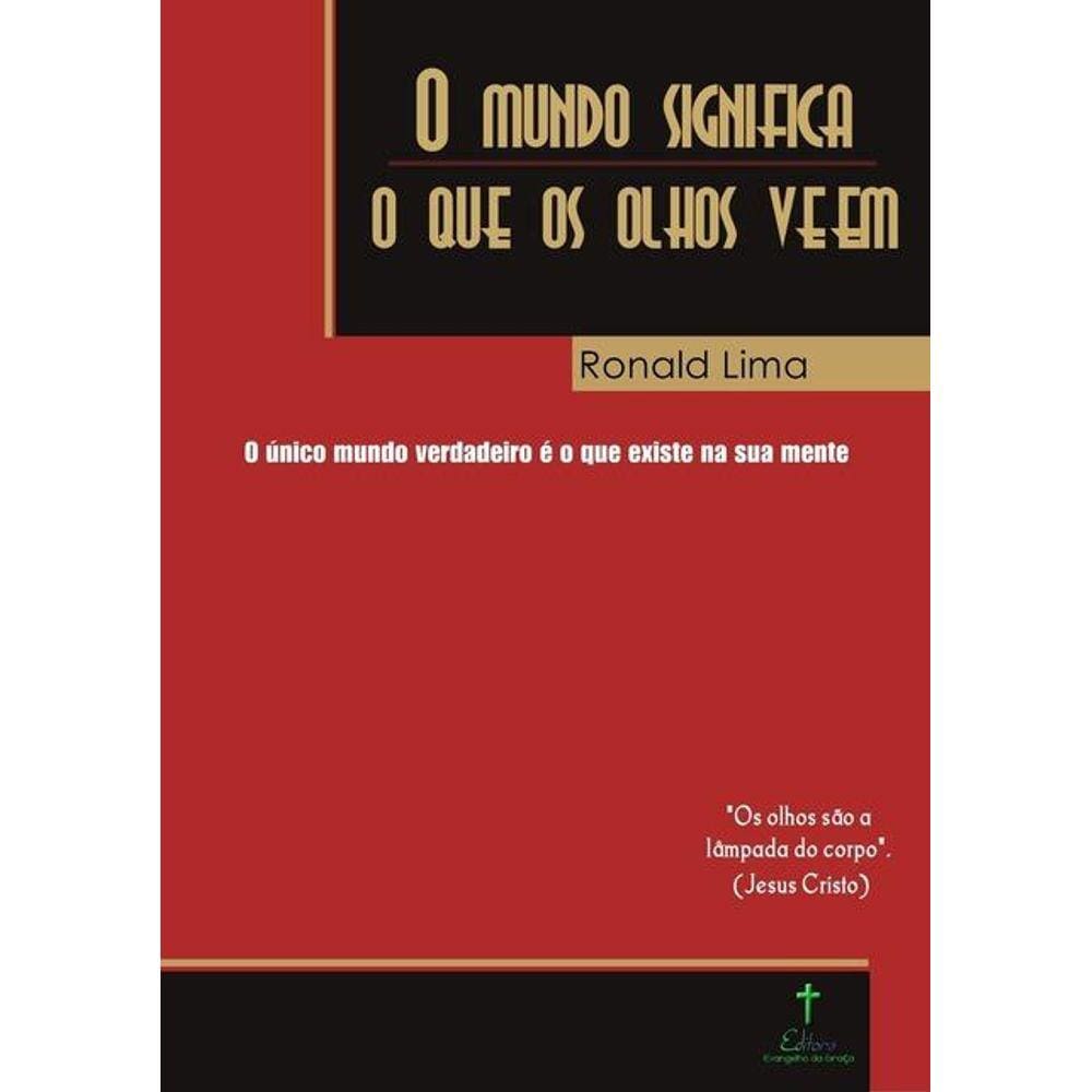 O Mundo Significa O Que Os Olhos Veem: | Ponto