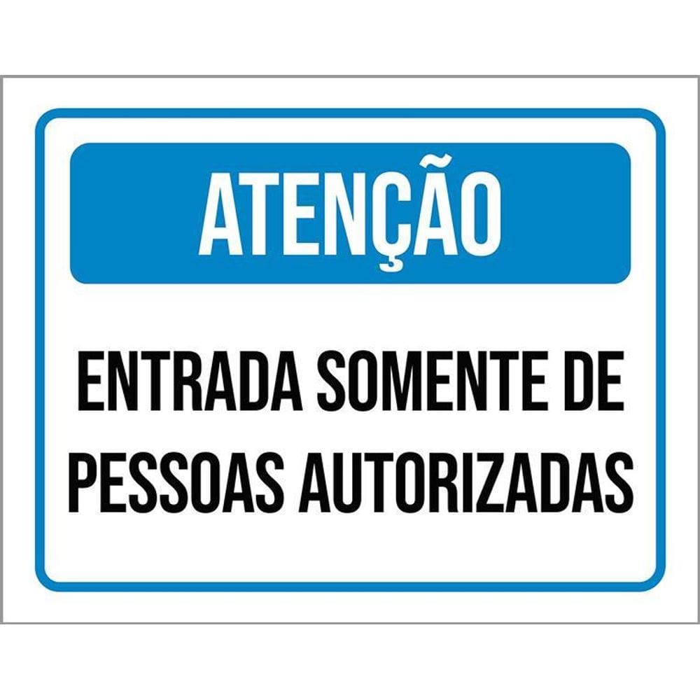 Placa Atenção Entrada Somente Pessoas Autorizadas | Ponto