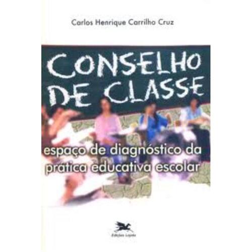 Conselho De Classe - Espaco Diagnostico Da Pratica Educativa - Col ... Conselho De Classe - Espaco Diagnostico Da Pratica Educativa - Col ...